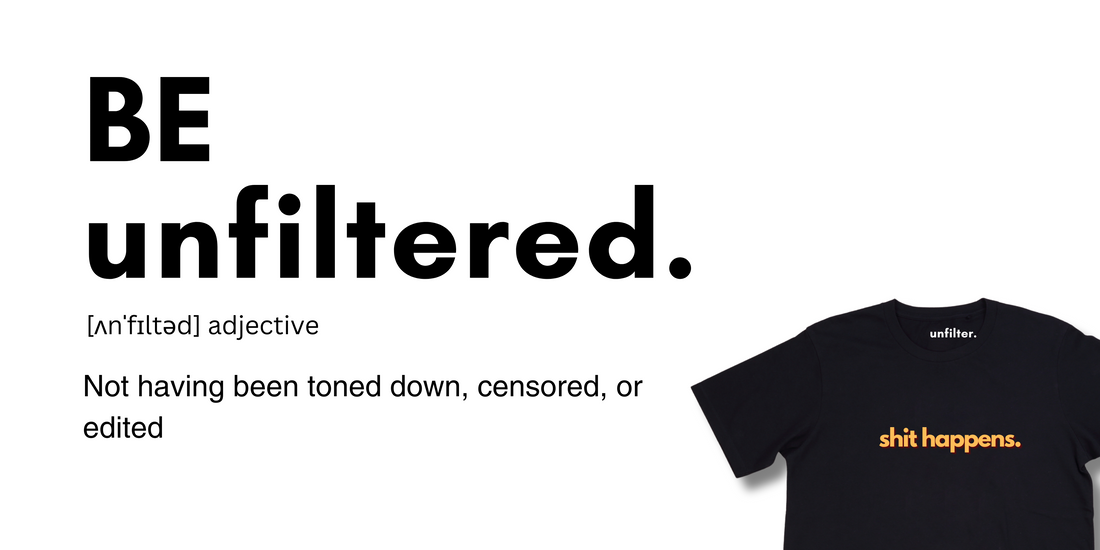 Unfilter | Be Unfiltered with minimalist Tee